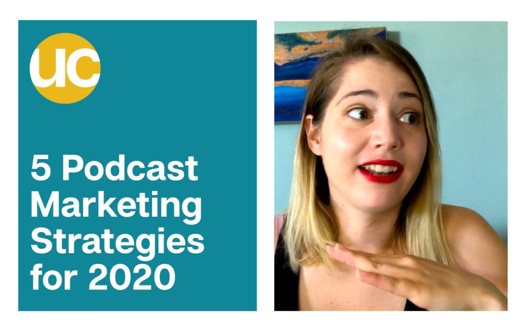 My Top 5 Podcast Marketing Strategies for 2020 | The Ultimate Creative