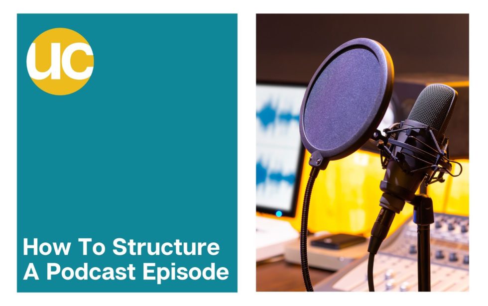 How To Structure A Podcast Episode in 3 Easy Steps